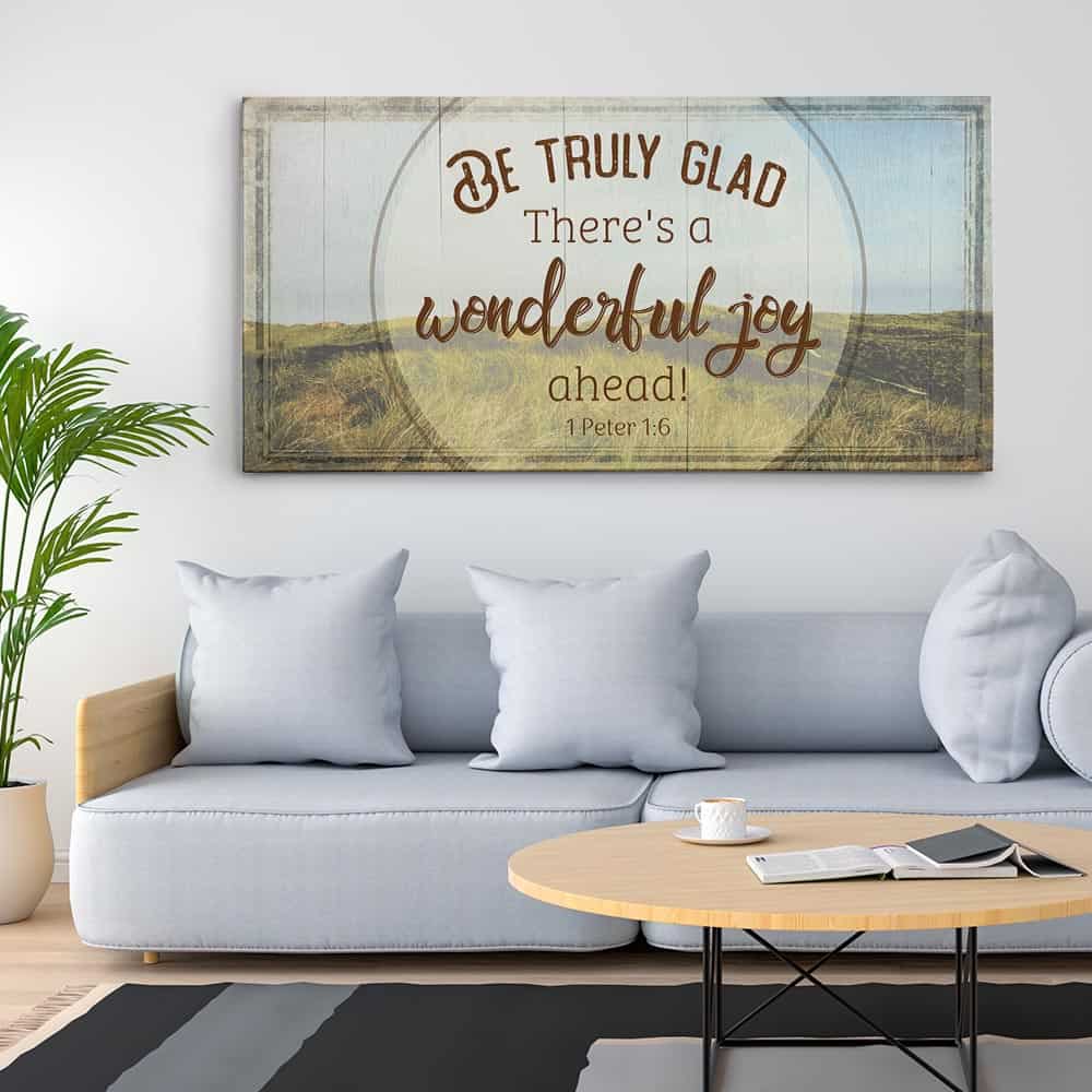Be Truly Glad There Is A Wonderful Joy Ahead Canvas Print