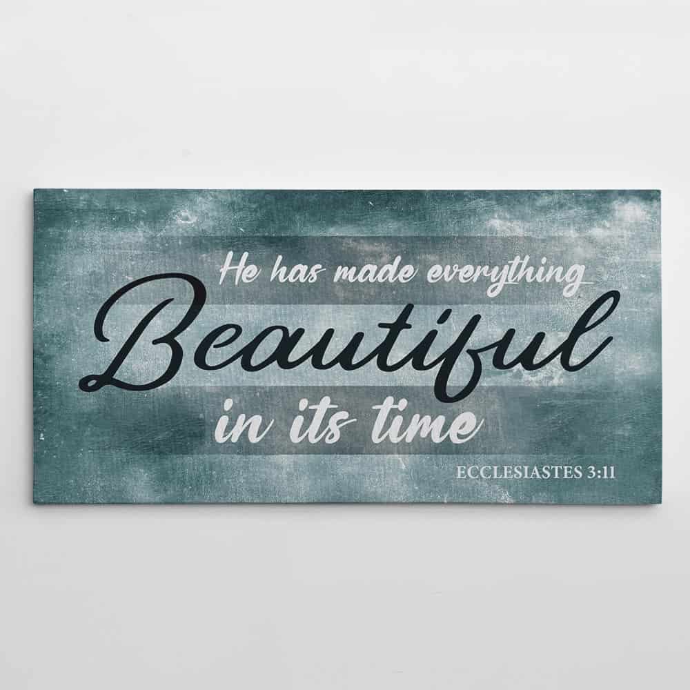 He Has Made Everything Beautiful In Its Time Canvas | 365Canvas