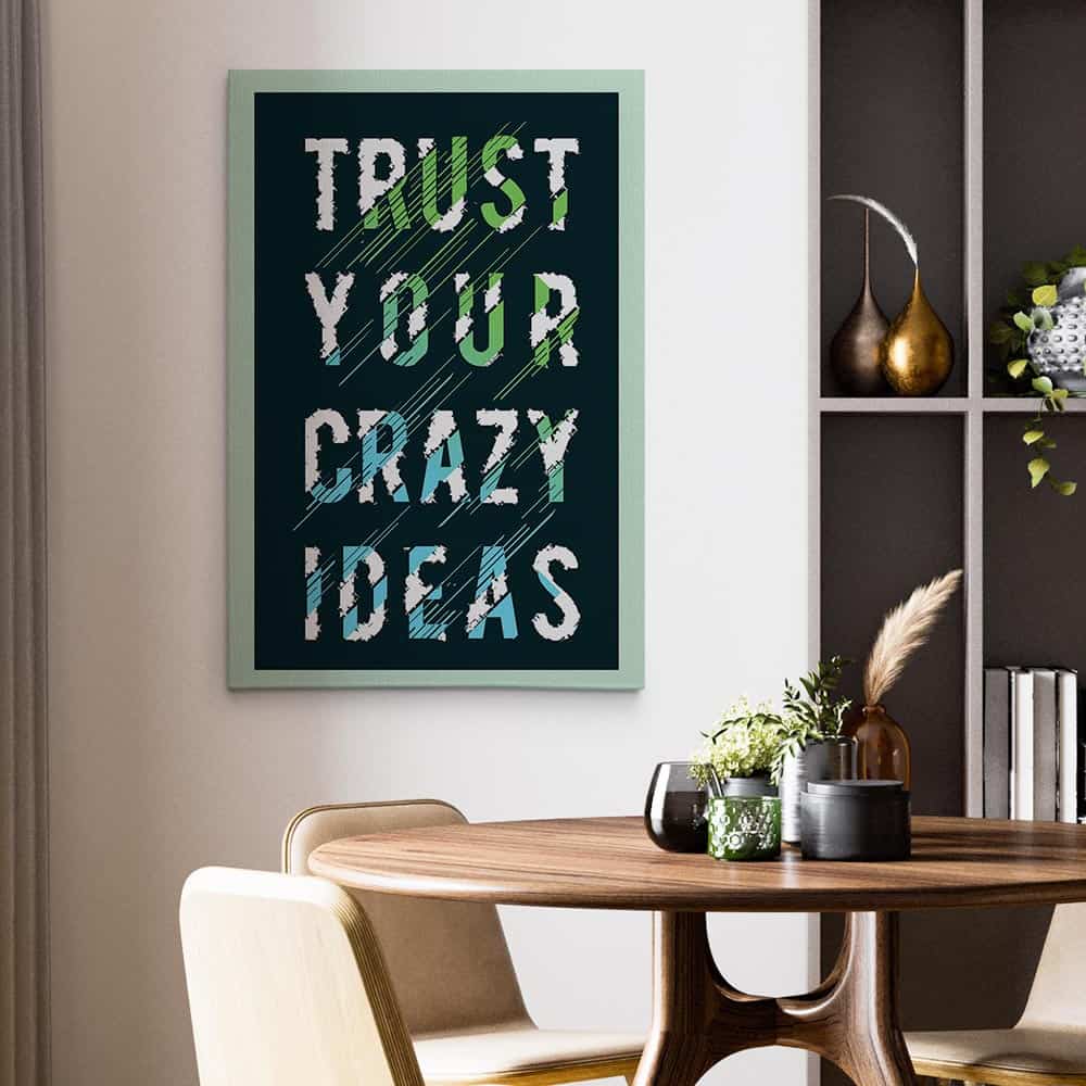 Trust Your Crazy Ideas Canvas Print | 365Canvas
