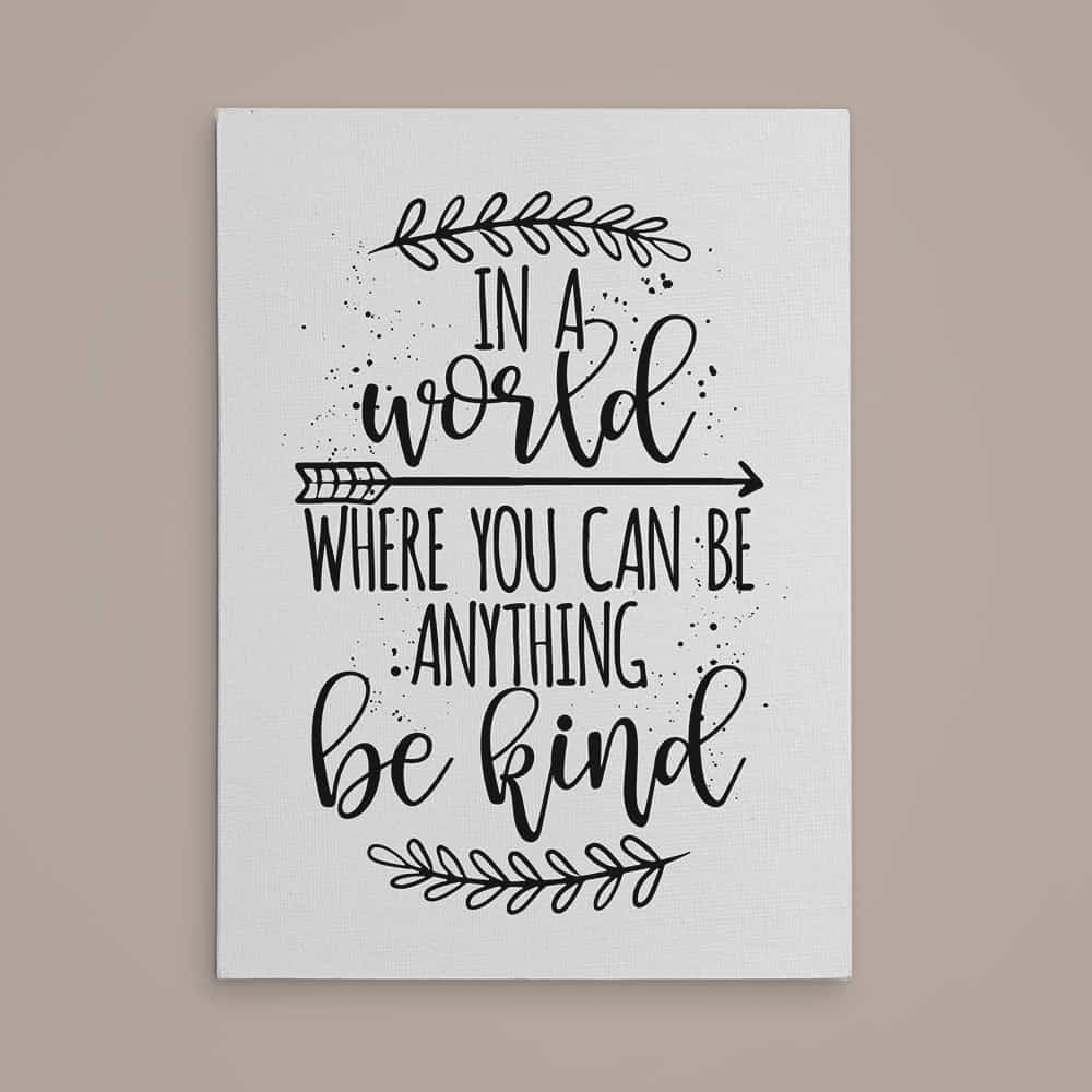 In A World Where You Can Be Anything Be Kind Canvas Print | 365Canvas