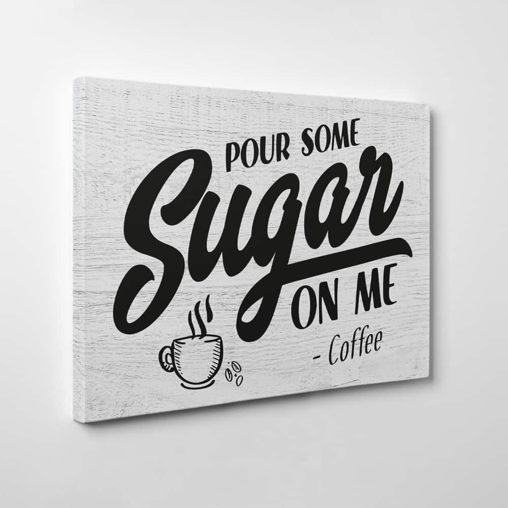 Pour Some Sugar One Me Canvas Print | 365Canvas