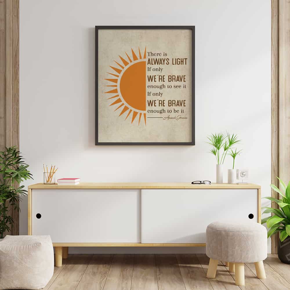 There Is Always Light If Only We're Brave Enough To See It Framed Print ...