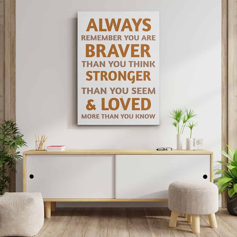 Always Remember You Are Braver Canvas Print | 365Canvas