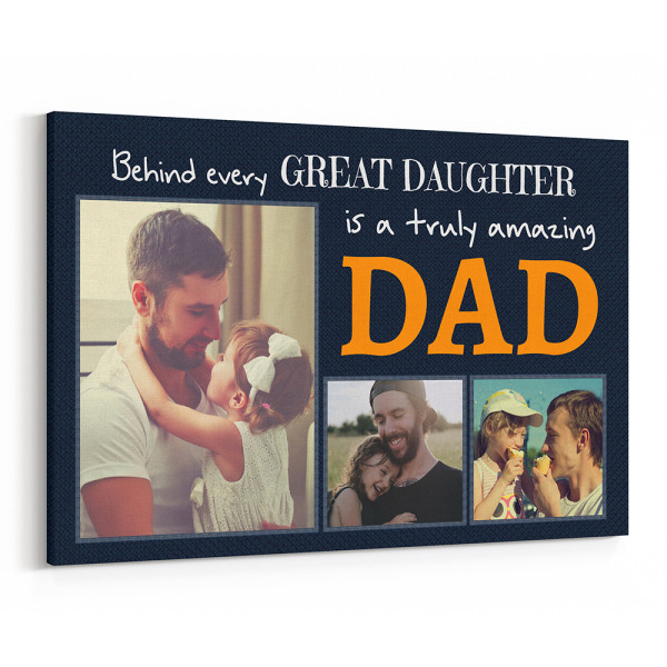 Behind Every Great Daughter Is A Truly Amazing Dad Custom Photo Canvas ...
