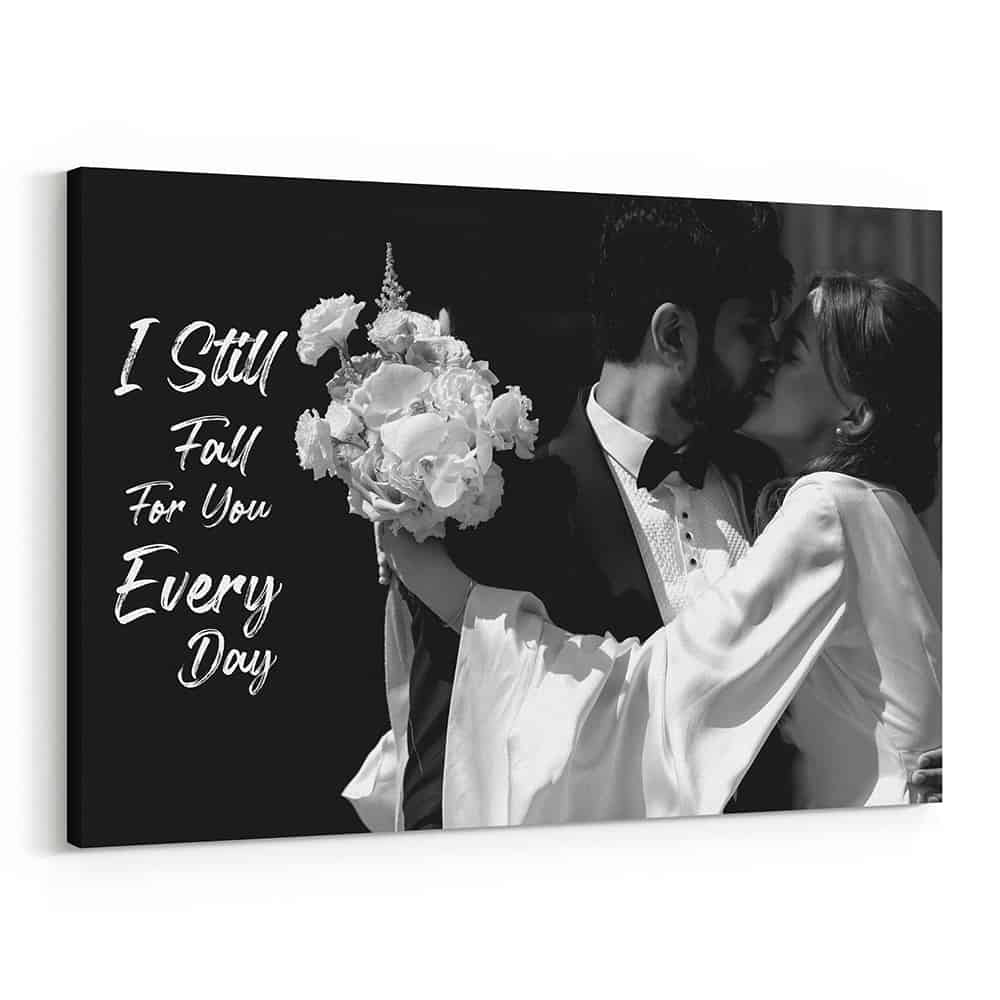 "I Still Fall For You Every Day" Custom Photo Canvas Print | 365Canvas