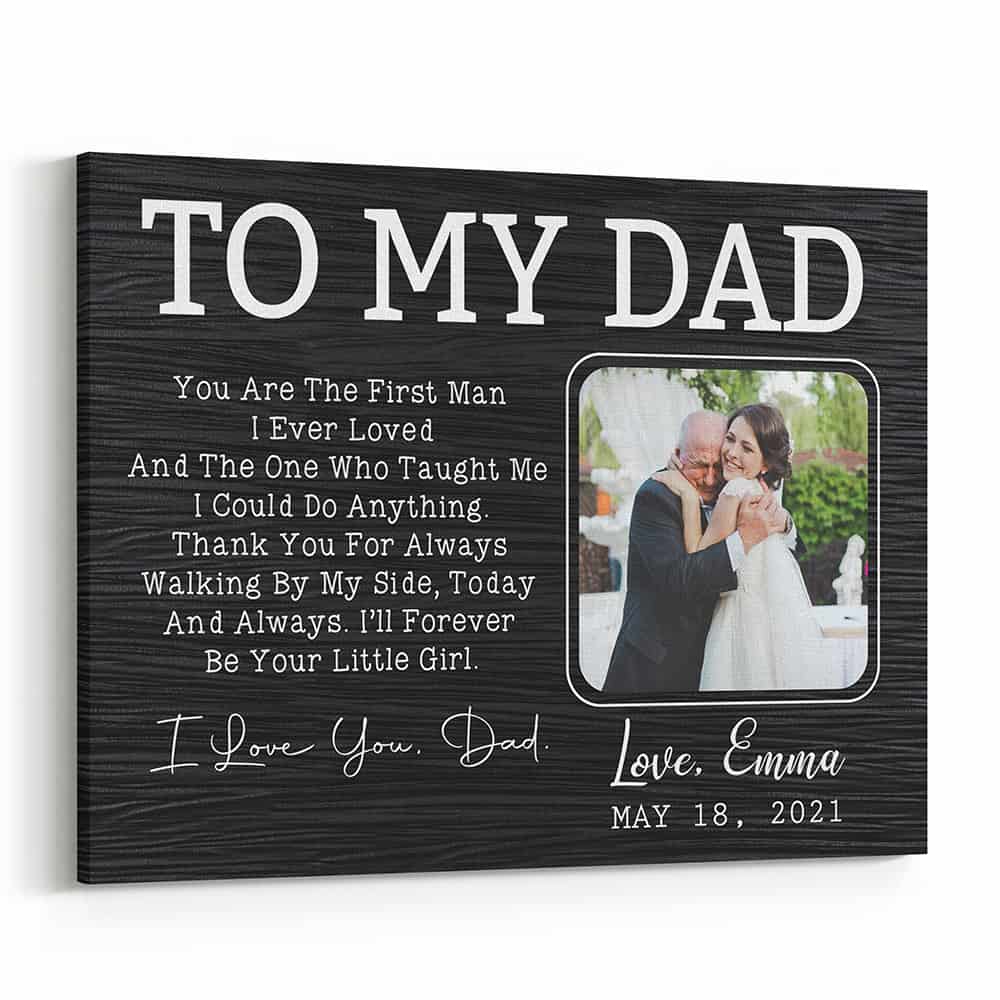 To My Dad - You‘re The First Man I Ever Loved Custom Photo Canvas Print ...