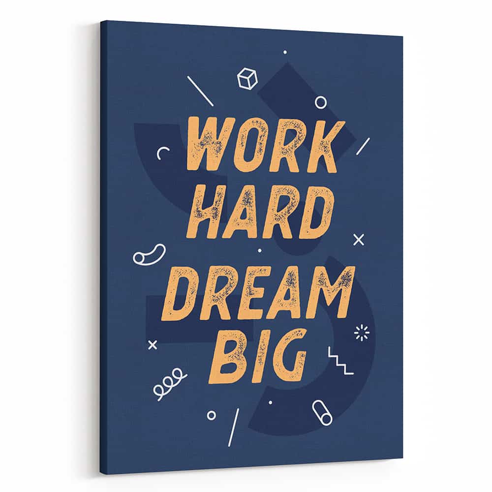 Work Hard Dream Big Canvas Print | 365Canvas