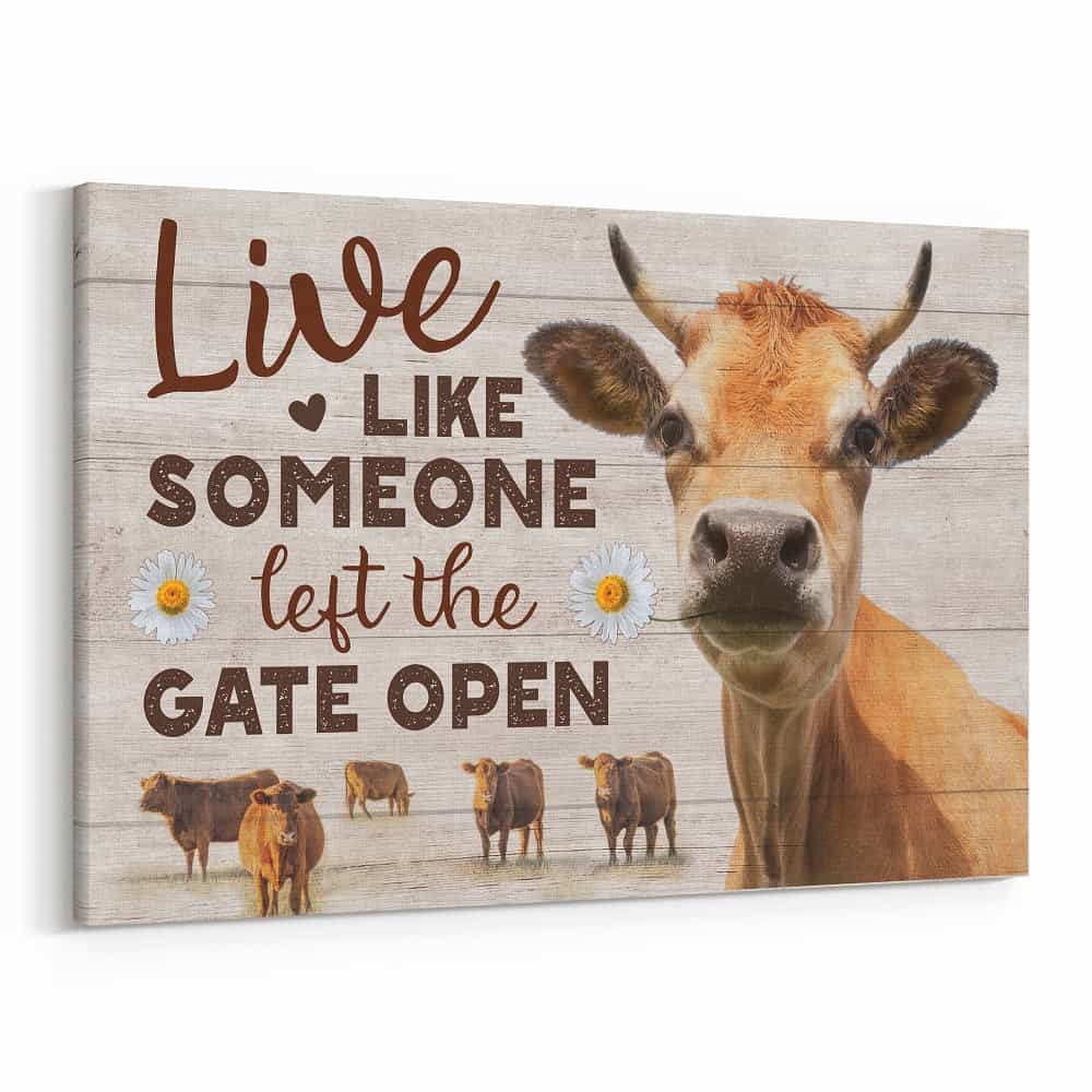 Live Like Someone Left The Gate Open Cow Canvas Print | 365Canvas