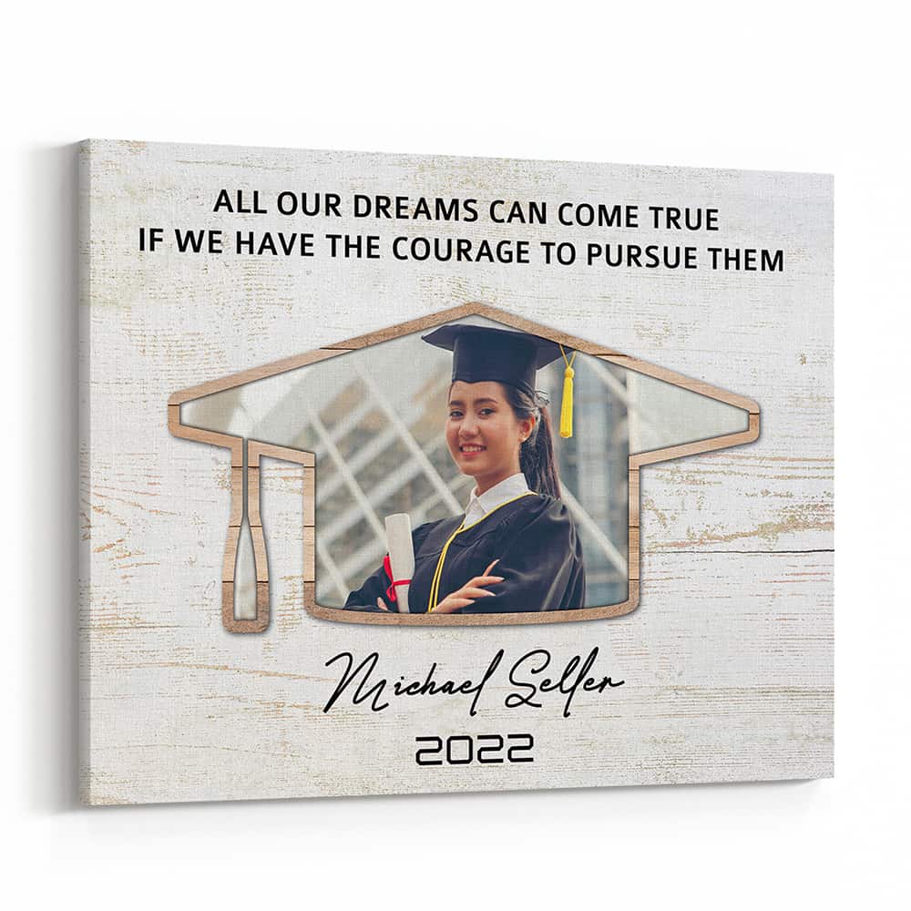 All Our Dreams Can Come True Custom Graduation Photo Canvas Print ...