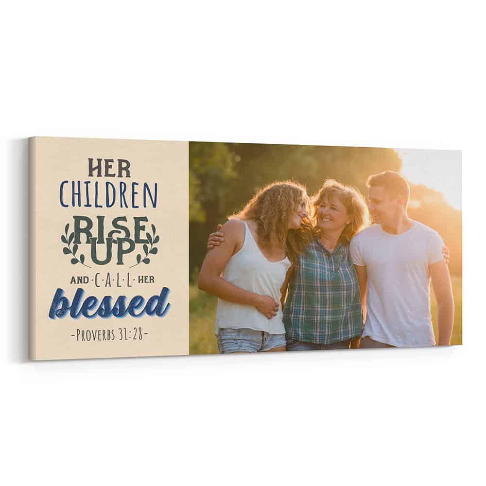 Her Children Rise Up And Call Her Blessed Custom Photo Canvas Print ...