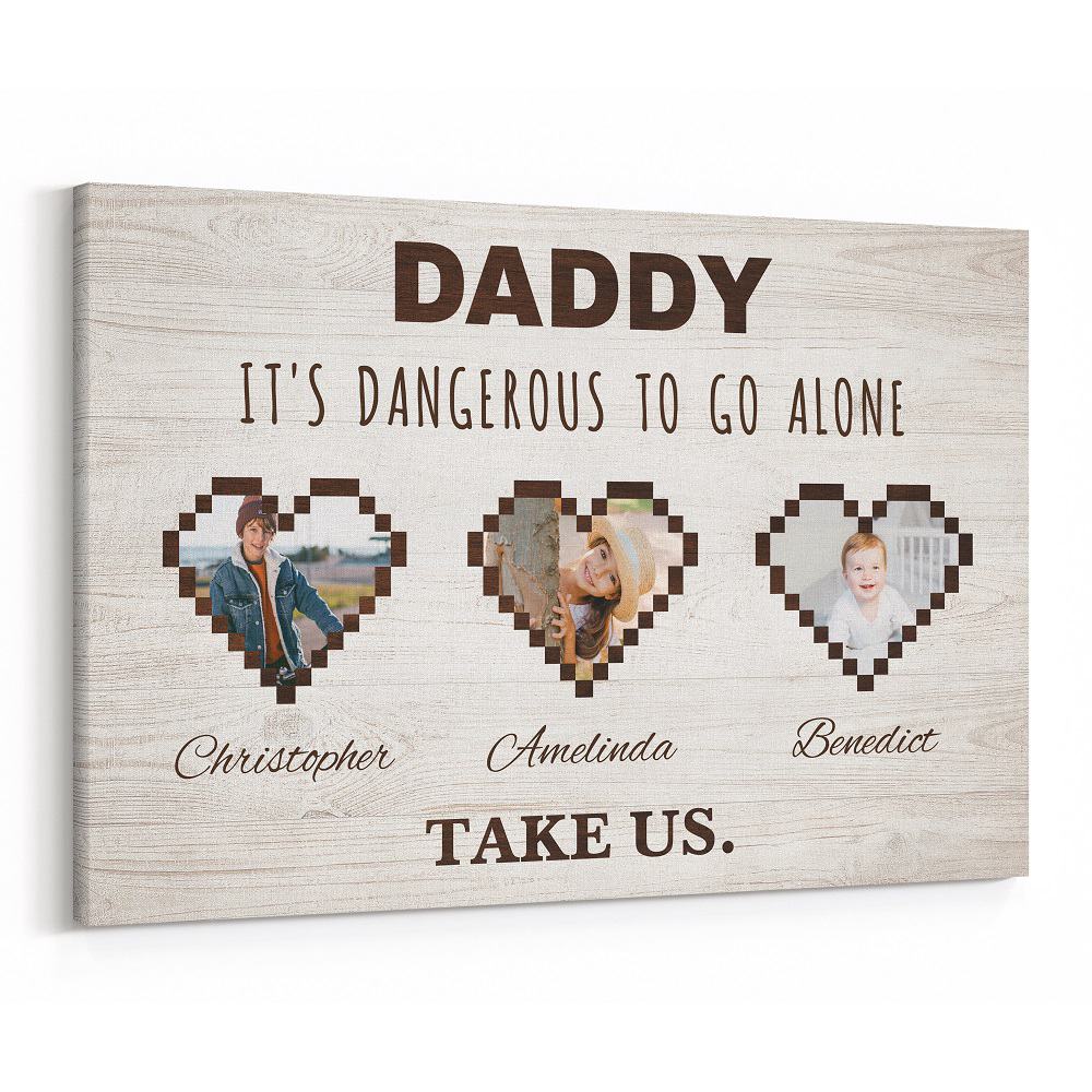 Daddy - It‘s Dangerous To Go Alone - Custom Photo And Text Canvas Print ...